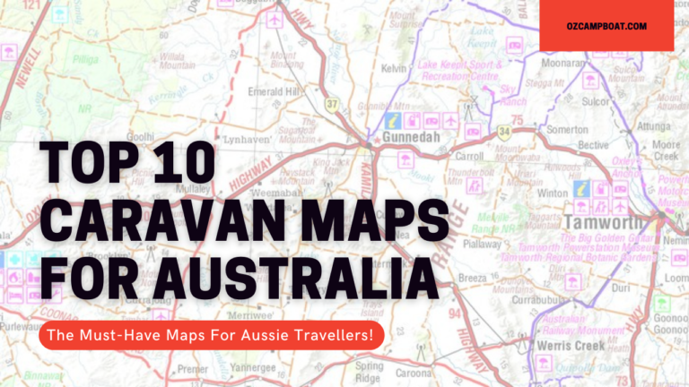 Top 10 Caravan Maps For Traveling Australia - Oz Camp n' Boat